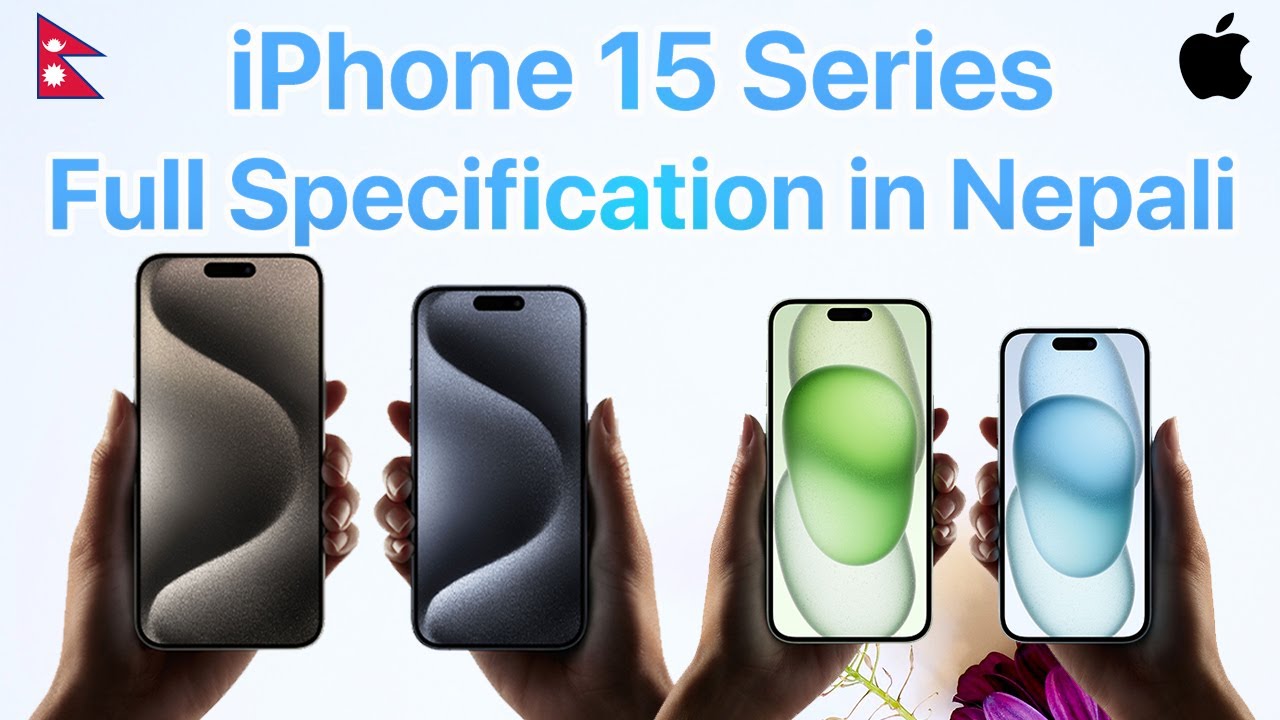 iPhone 15 Series Full Specification in Nepali [iPhone 15 iPhone 15 Plus iPhone 15 Pro Max]