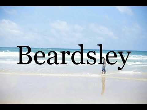 How To Pronounce Beardsley🌈🌈🌈🌈🌈🌈Pronunciation Of Beardsley