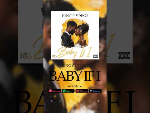 🚨 NEW MUSIC ALERT 🚨🎶 Baby If I - King George 🎶OUT NOW on all streaming platforms!