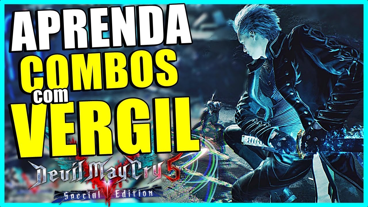 COMBOS DE VERGIL EM DEVIL MAY CRY 5 - TUTORIAL COMBOS BÁSICOS VERGIL DMC5 SPECIAL EDITION