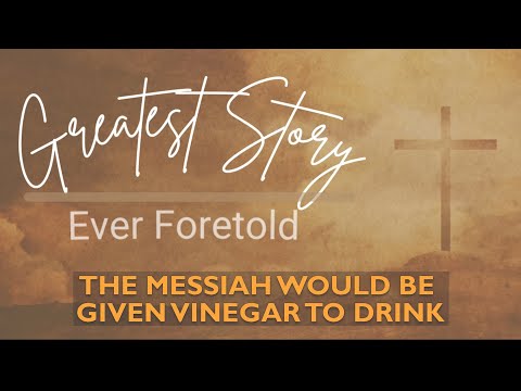 The Messiah Would Be Given Vinegar to Drink | THE GREATEST STORY EVER FORETOLD | GBC Online