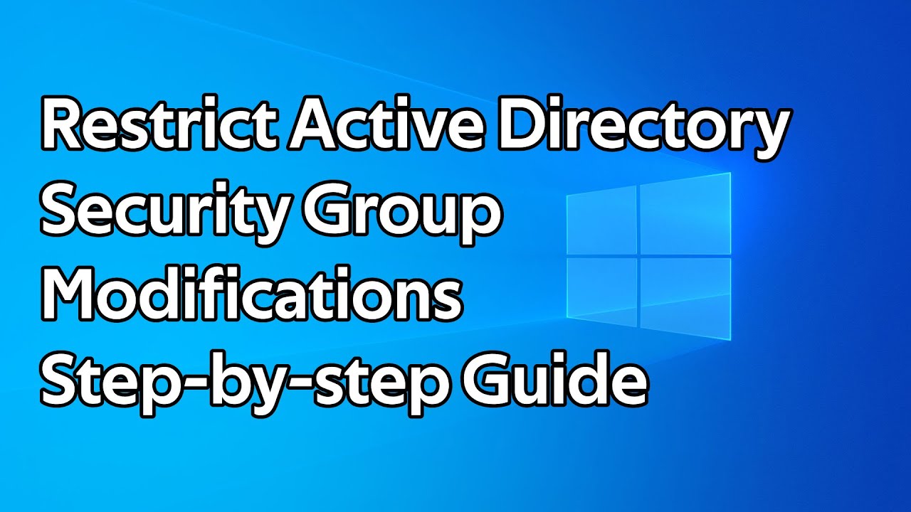 How to restrict Active Directory security groups and block membership modifications