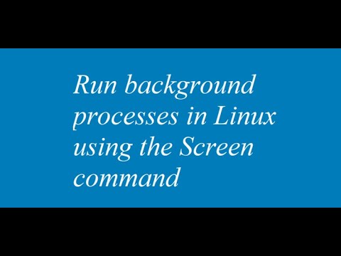 Run background processes in Linux using the Screen command