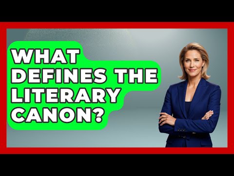What Defines The Literary Canon? - Fictional Journeys