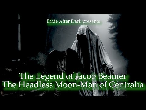 The Legend of Jacob Beamer - The Headless Moon-Man of Centralia