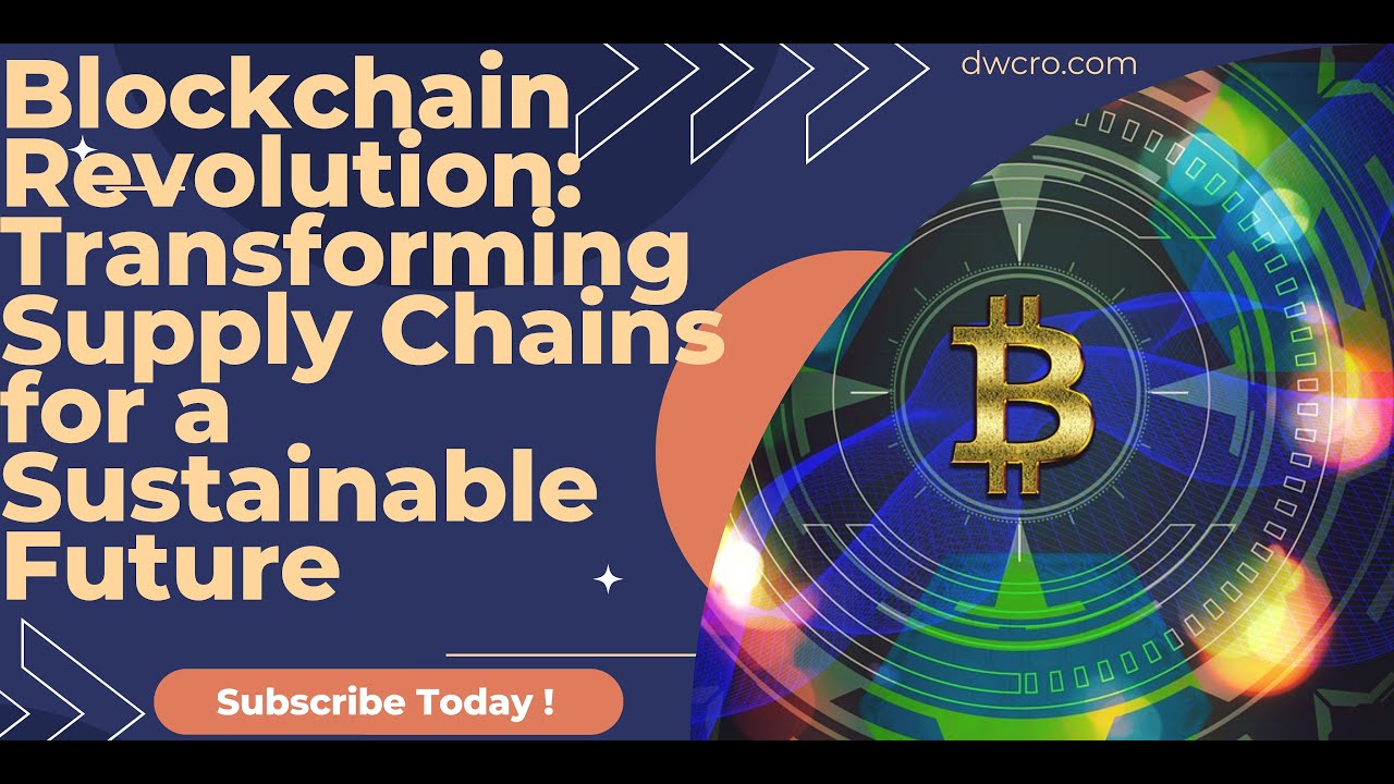 Blockchain Revolution: Transforming Supply Chains for a Sustainable Future