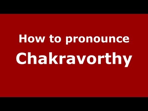 How to Pronounce Chakravorthy - PronounceNames.com