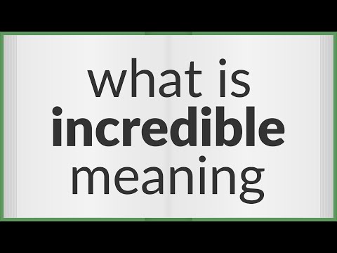 Incredible | meaning of Incredible