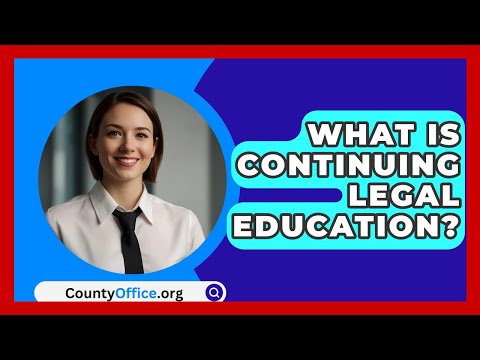 What Is Continuing Legal Education? - CountyOffice.org