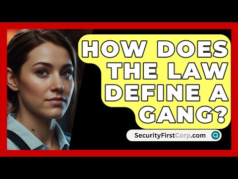 How Does The Law Define A Gang? - SecurityFirstCorp.com