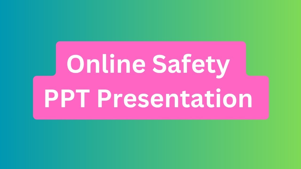 Online Safety PPT Presentation Seminar Download: Meaning, Management, Protection