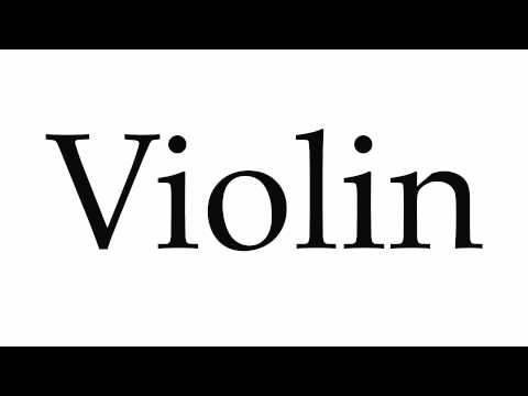How to Pronounce Violin