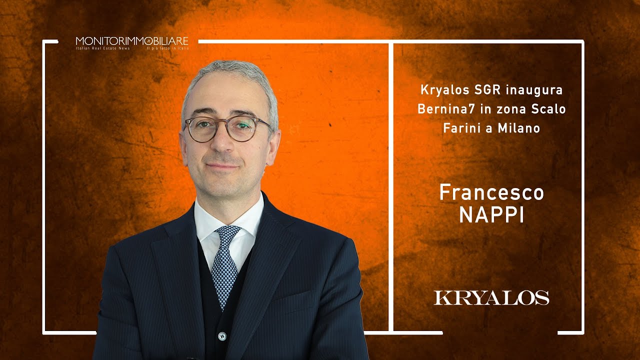 Kryalos SGR inaugura Bernina7 in zona Scalo Farini a Milano: Nappi ...