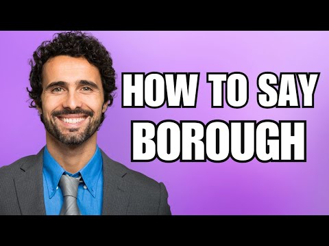 How To Pronounce Borough (Correctly)
