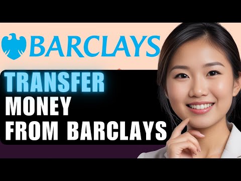How to Bank Transfer Money with Barclays in 2024: Step-by-Step Guide