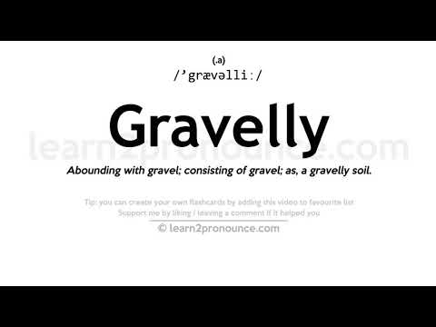Pronunciation of Gravelly | Definition of Gravelly