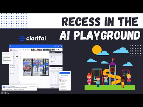 Recess in the AI Playground with Clarifai