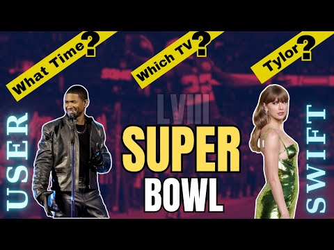 Super Bowl 2024: What Time and Channel to Watch?