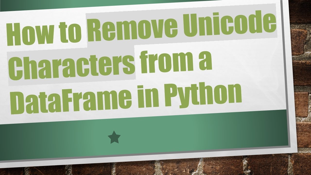 How to Remove Unicode Characters from a DataFrame in Python