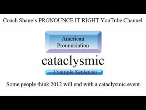 How to pronounce CATACLYSMIC - American Pronunciation for ESL Students