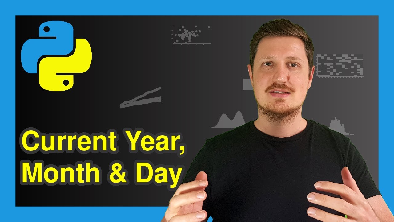 Get Current Year, Month & Day in Python (3 Examples) | Find Date & Time | datetime Module & today()