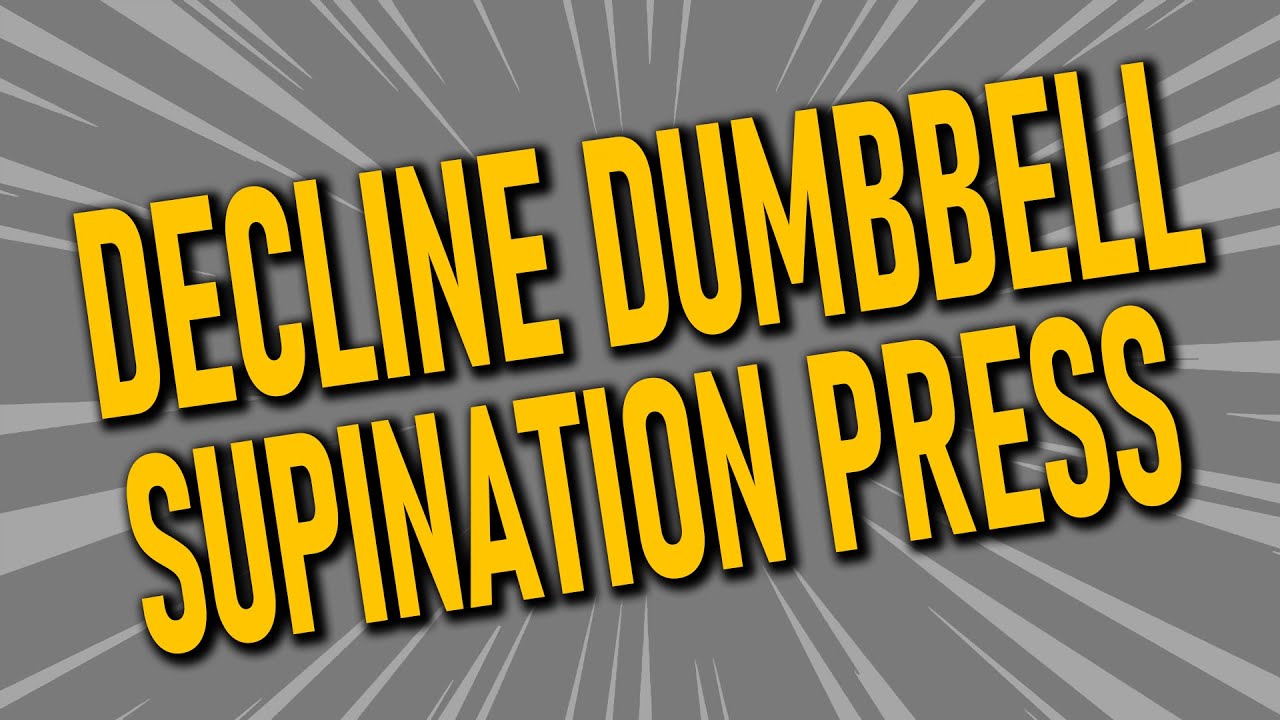 Exercise 1 decline dumbbell press with supination