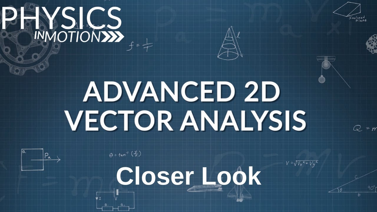 Closer Look: Advanced 2D Vector Analysis | Physics in Motion