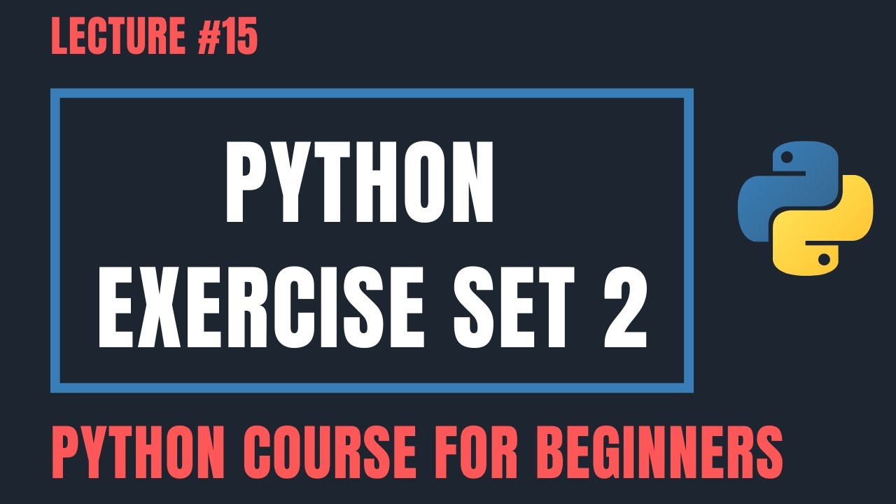 Python Exercise Set 2 - Python Tutorials For Beginners #15