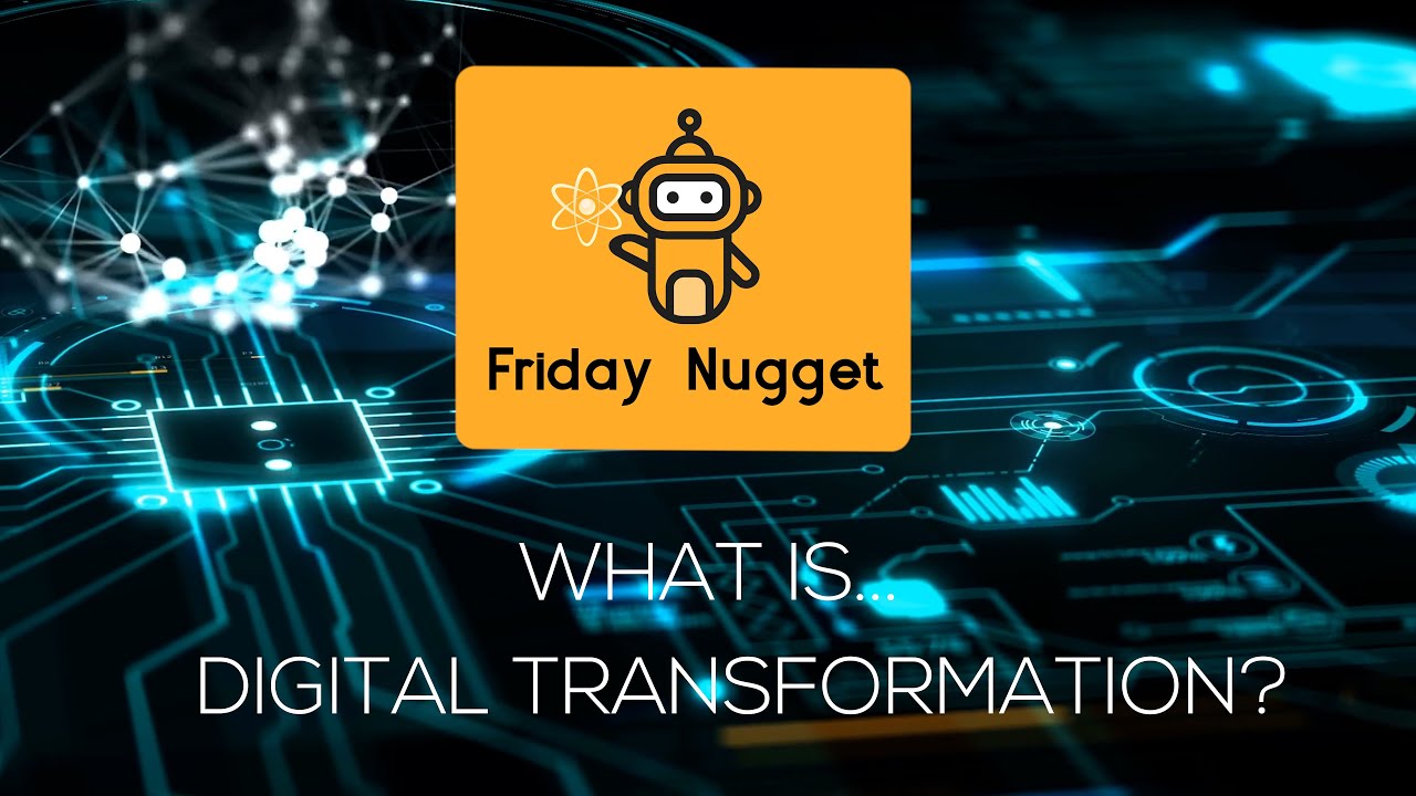What is Digital Transformation and why should you care? (Friday Nugget)