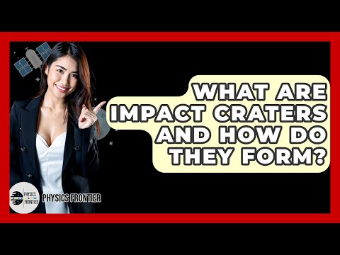 What Are Impact Craters And How Do They Form? - Physics Frontier