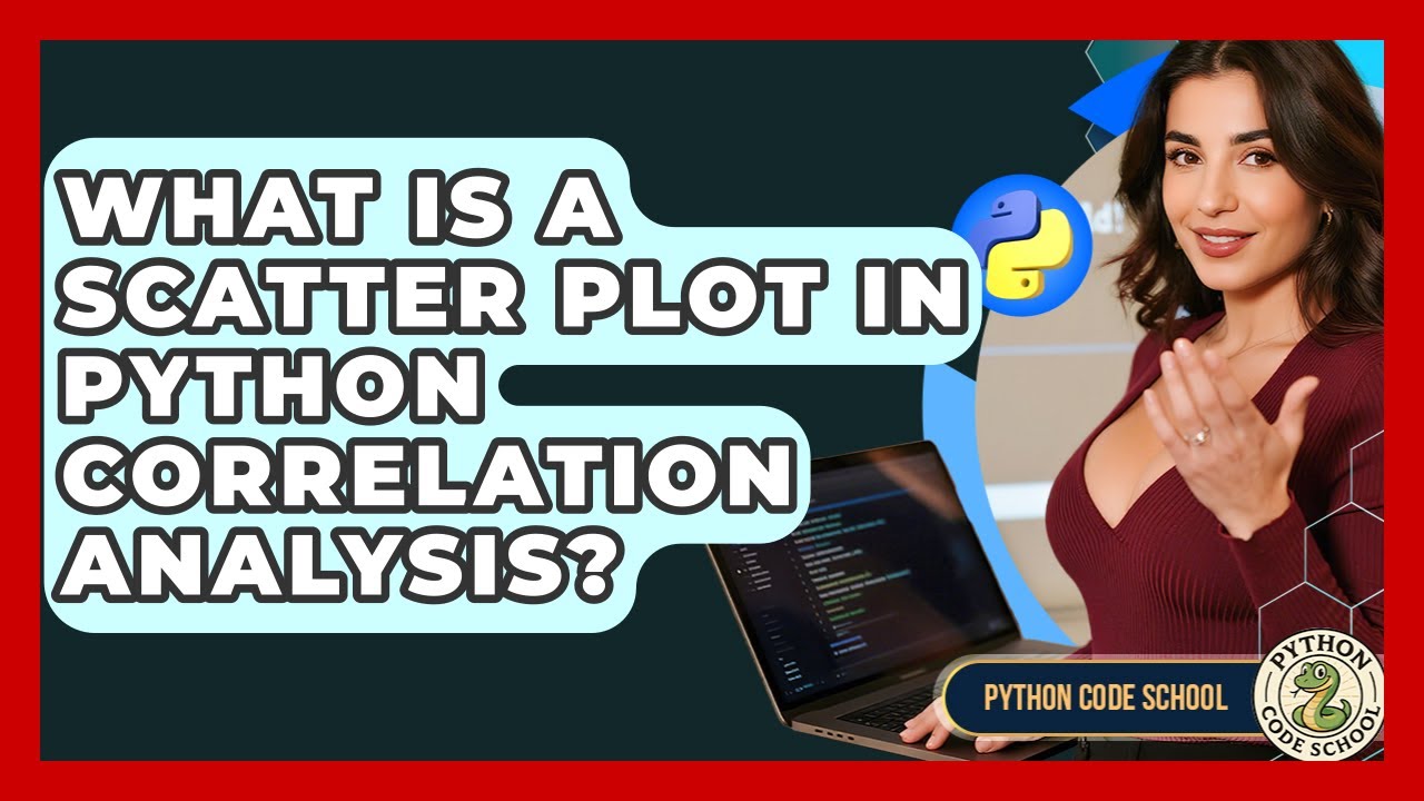 What Is A Scatter Plot In Python Correlation Analysis? - Python Code School