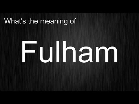 What's the meaning of "Fulham", How to pronounce Fulham?