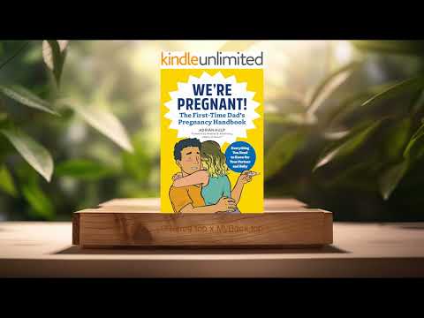 [Review] We're Pregnant! The First Time Dad's Pregnancy Handbook (Adrian Kulp) Summarized.