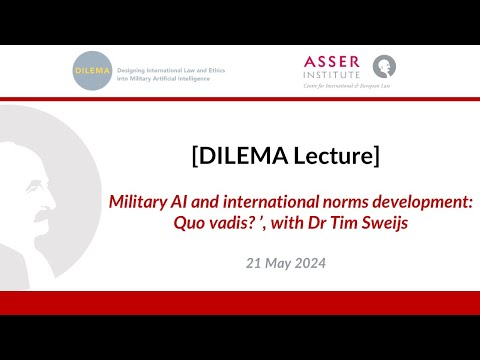 [DILEMA Lecture] ‘Military AI and international norms development: Quo vadis?’, with Dr Tim Sweijs