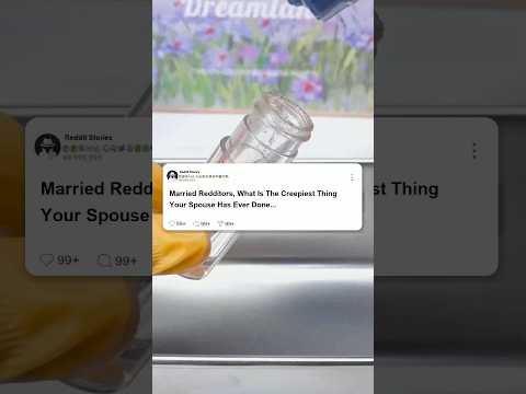 Married redditors, what is the creepiest thing your spouse has ever done #reddit