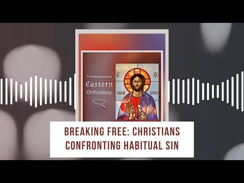 Confronting Habitual Sin – Eastern Orthodoxy