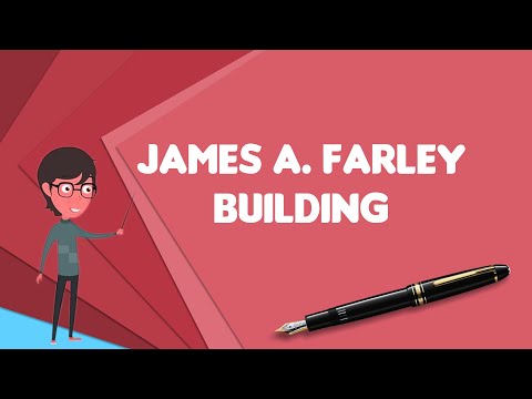 What is James A. Farley Building?, Explain James A. Farley Building, Define James A. Farley Building