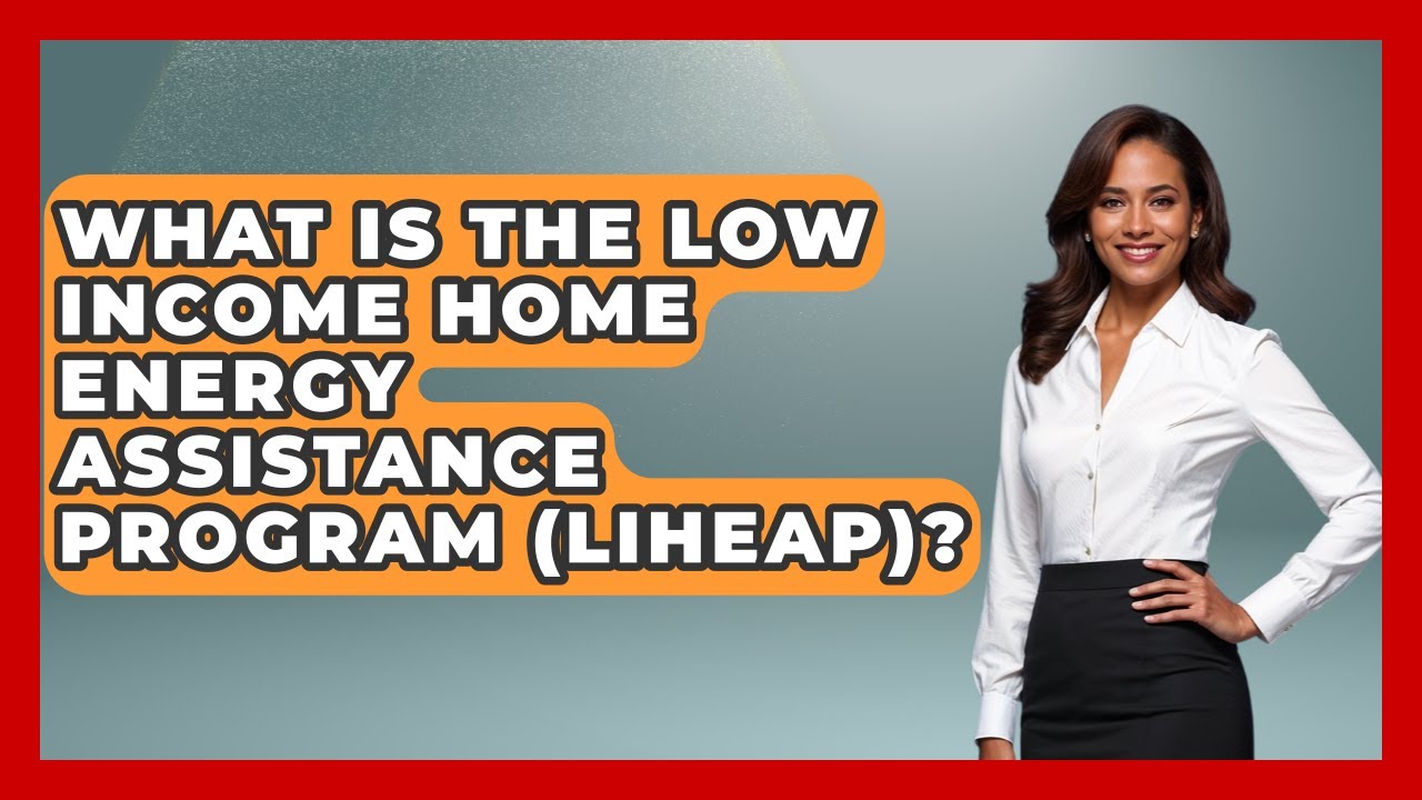 What Is The Low Income Home Energy Assistance Program (LIHEAP)? - Child Welfare Network