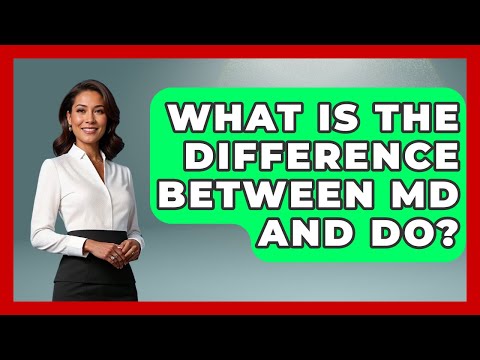What Is The Difference Between MD And DO? - The College Explorer