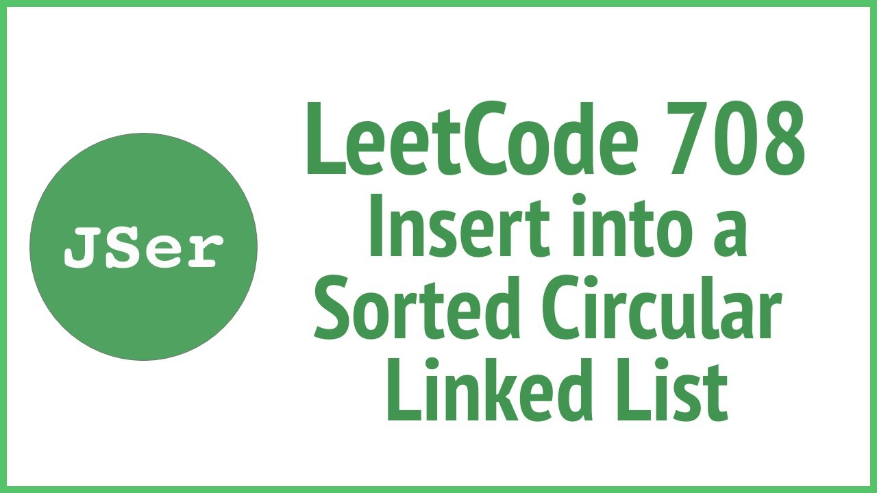 LeetCode 708. Insert into a Sorted Circular Linked List | JavaScript & Algorithm