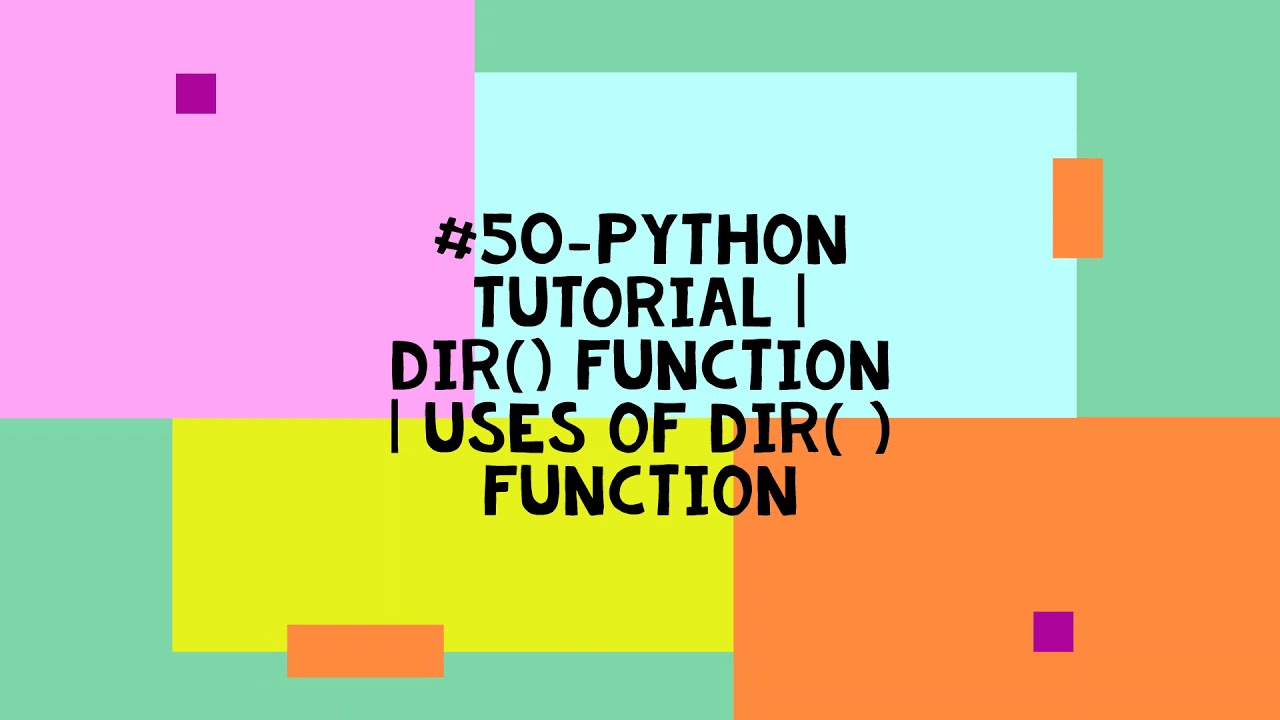 #50-PYTHON TUTORIAL | DIR() FUNCTION | USES OF DIR( ) FUNCTION