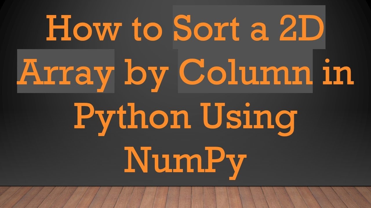 How to Sort a 2D Array by Column in Python Using NumPy