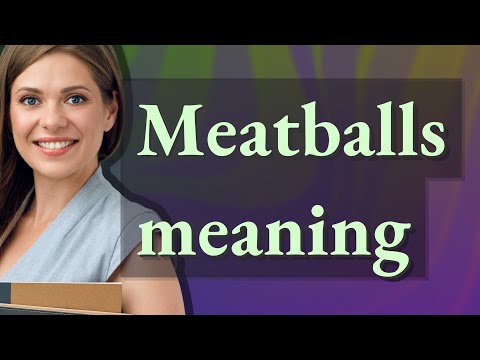 Meatballs | meaning of Meatballs