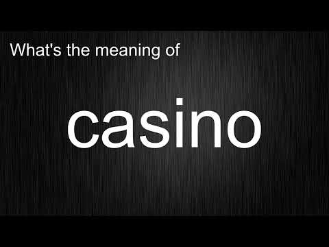 What's the meaning of "casino", How to pronounce casino?