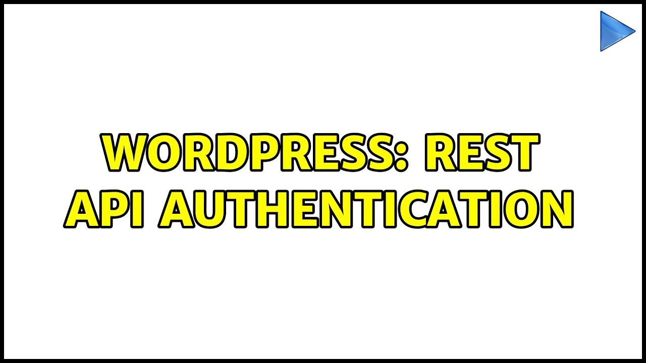 Wordpress: rest api authentication (2 Solutions!!)