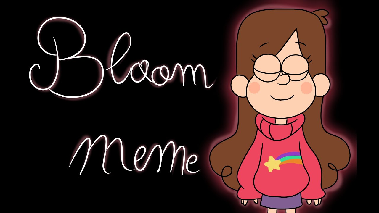 Bloom meme GRAVITY FALLS MEMES