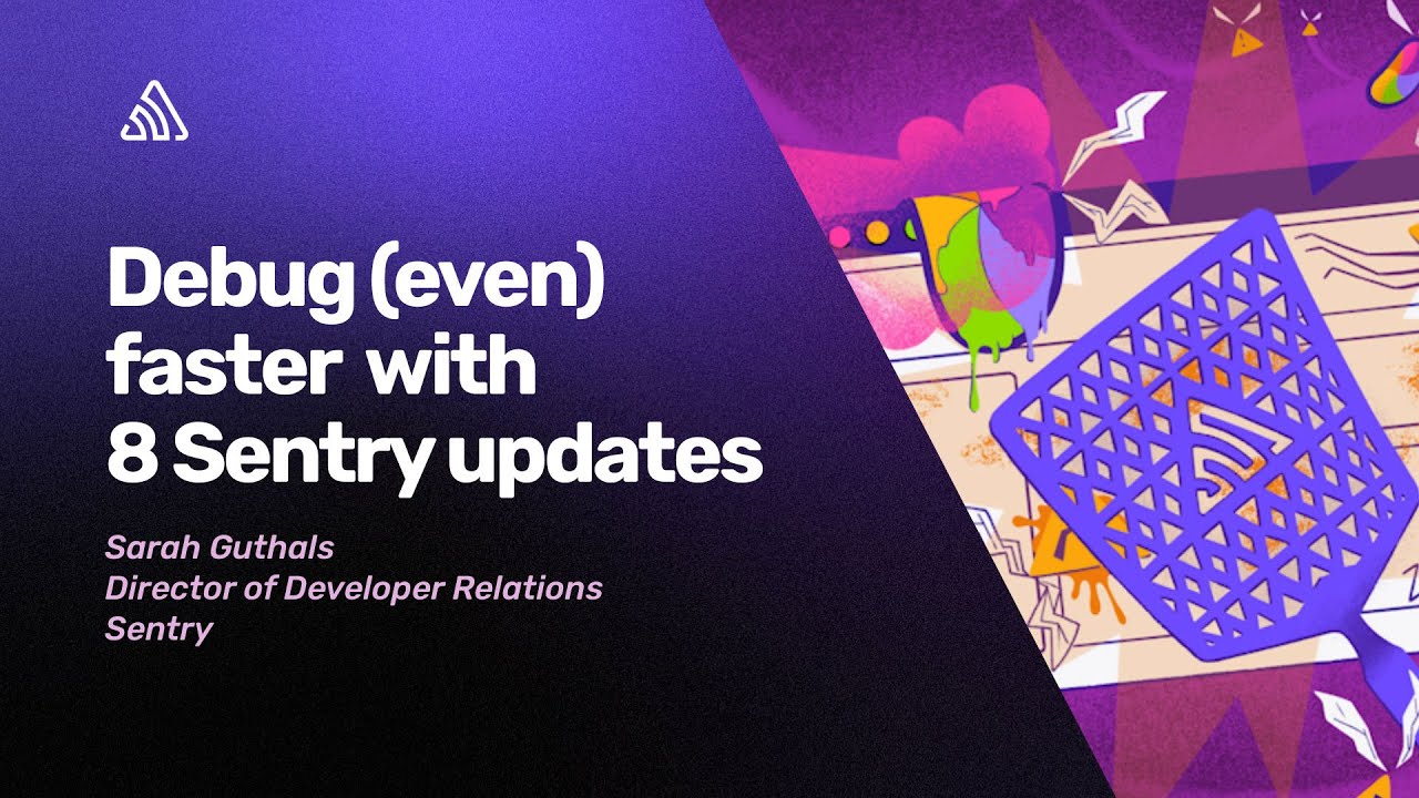 Debug (even) faster with these 8 Sentry updates