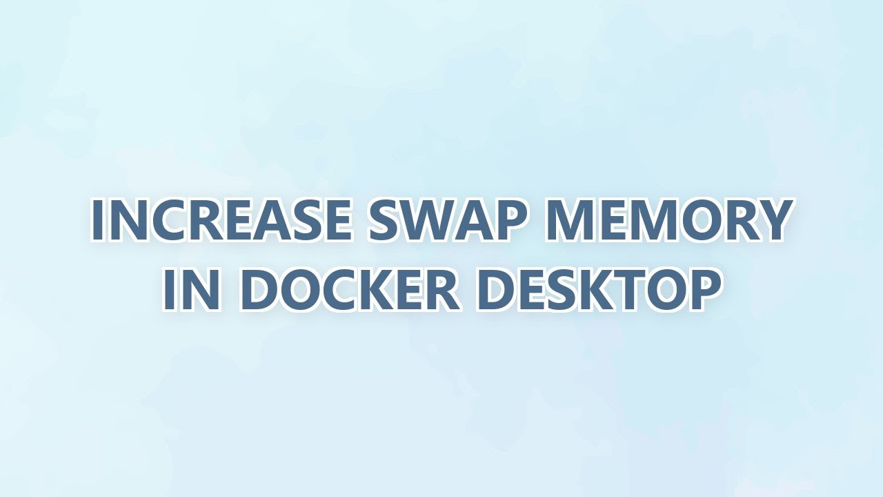 Increase swap memory in docker desktop