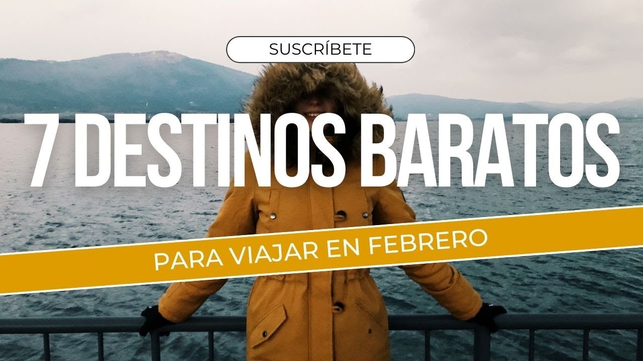 📌 Los 7 Mejores Destinos Baratos para Viajar en Febrero de 2027 ✅