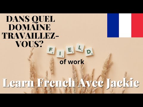 What field do you work in (in FRENCH)| Dans quel domaine travaillez-vous| LEARN FRENCH AVEC JACKIE